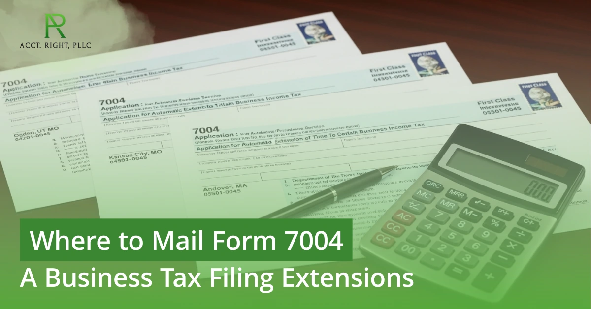 Where to Mail Form 7004 I A Business Tax Filing Extensions - Acct Right PLLC